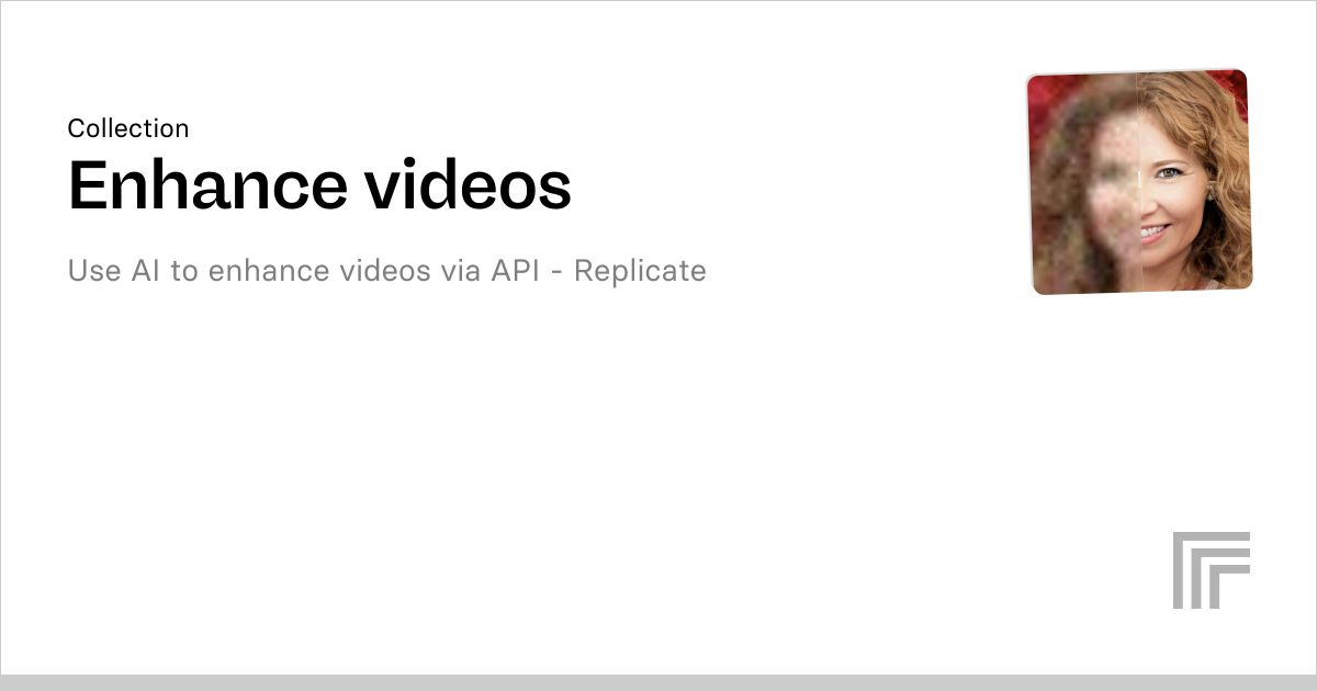 Run video enhancement models via API - Replicate