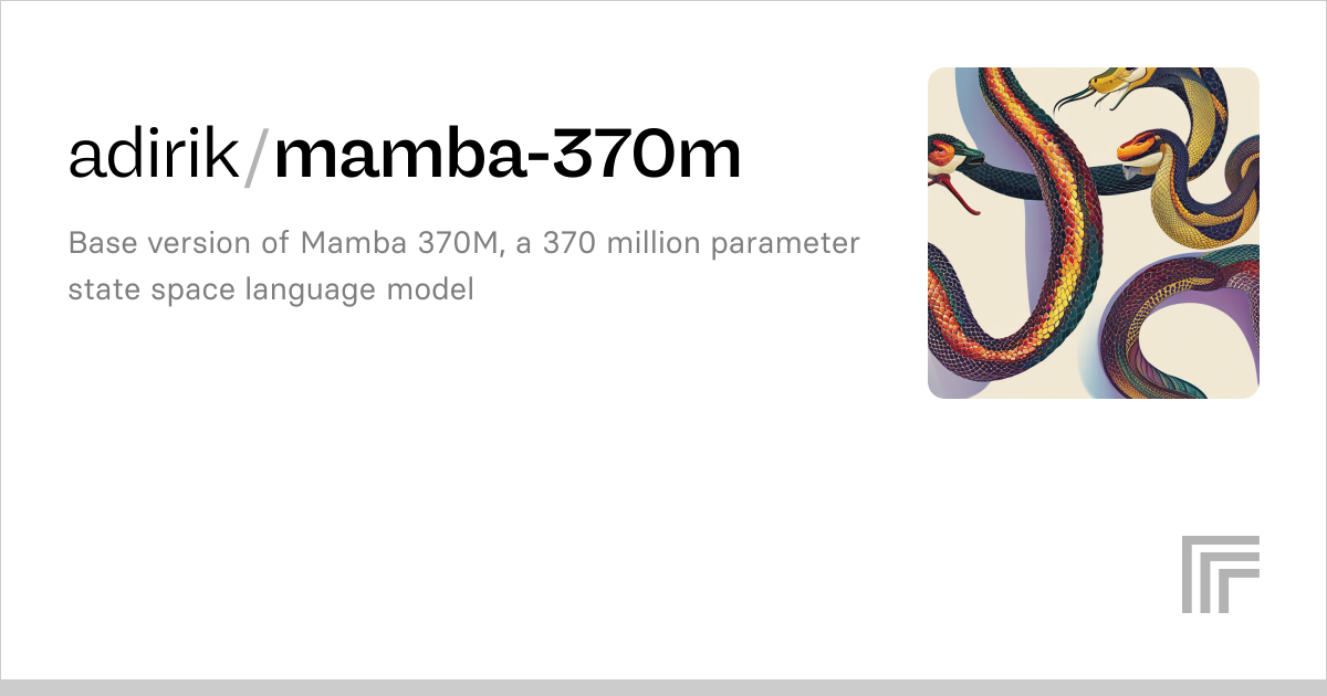 adirik/mamba-370m | Run with an API on Replicate