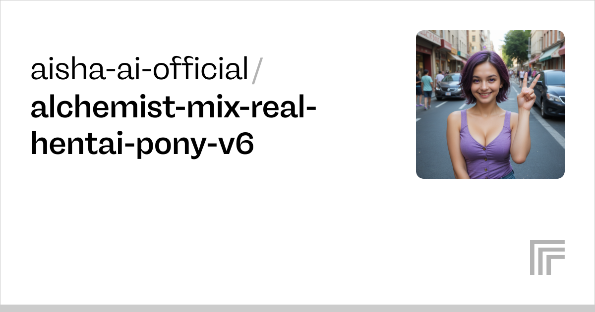 aisha-ai-official/alchemist-mix-real-hentai-pony-v6 | Run with an API on Replicate