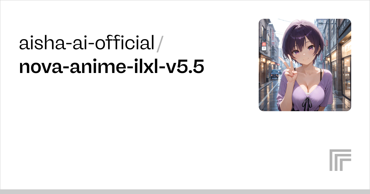 aisha-ai-official/nova-anime-ilxl-v5.5 | Run with an API on Replicate