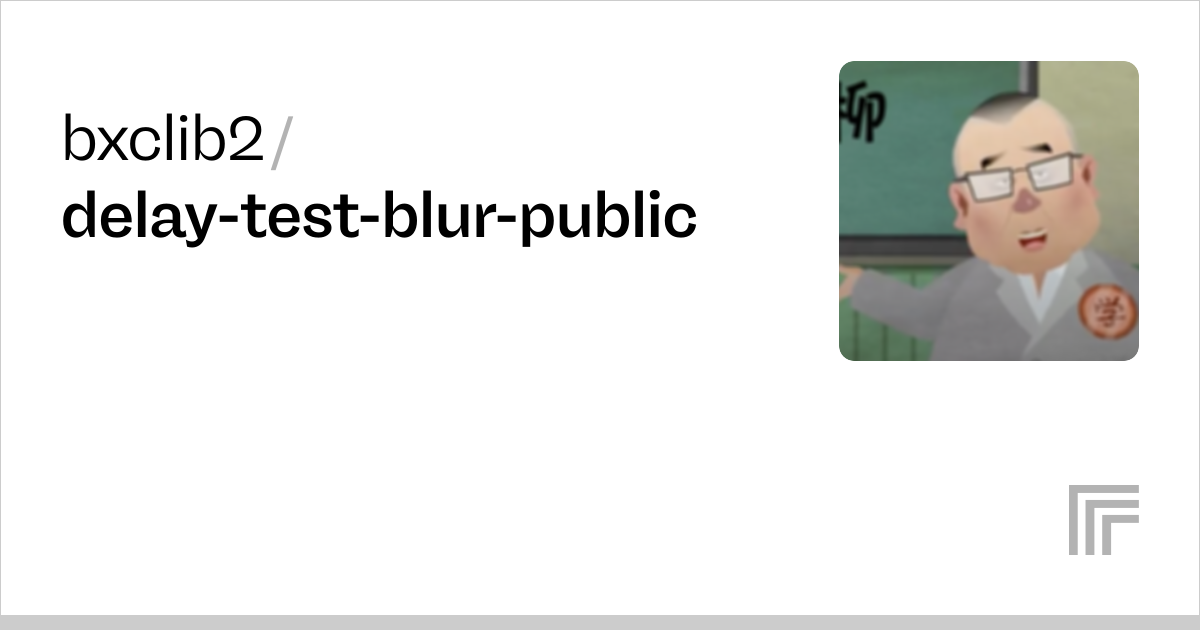 bxclib2/delay-test-blur-public | Run with an API on Replicate