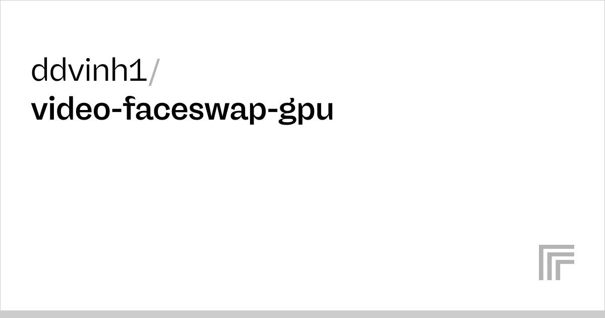 ddvinh1/video-faceswap-gpu | Run with an API on Replicate