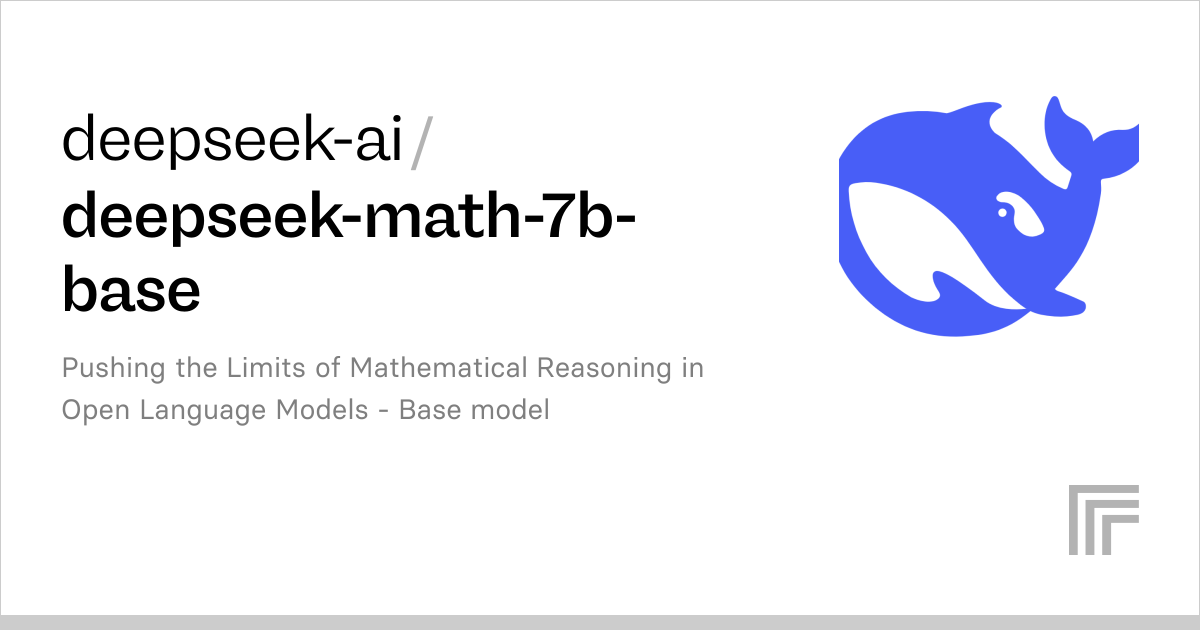 deepseek-ai/deepseek-math-7b-base | Readme and Docs