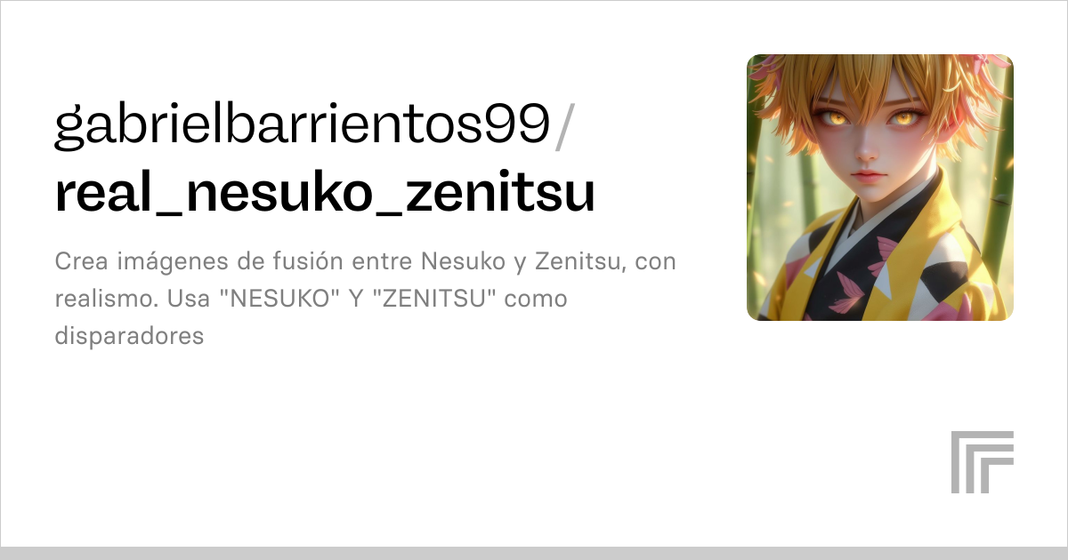 gabrielbarrientos99/real_nesuko_zenitsu | Run with an API on Replicate