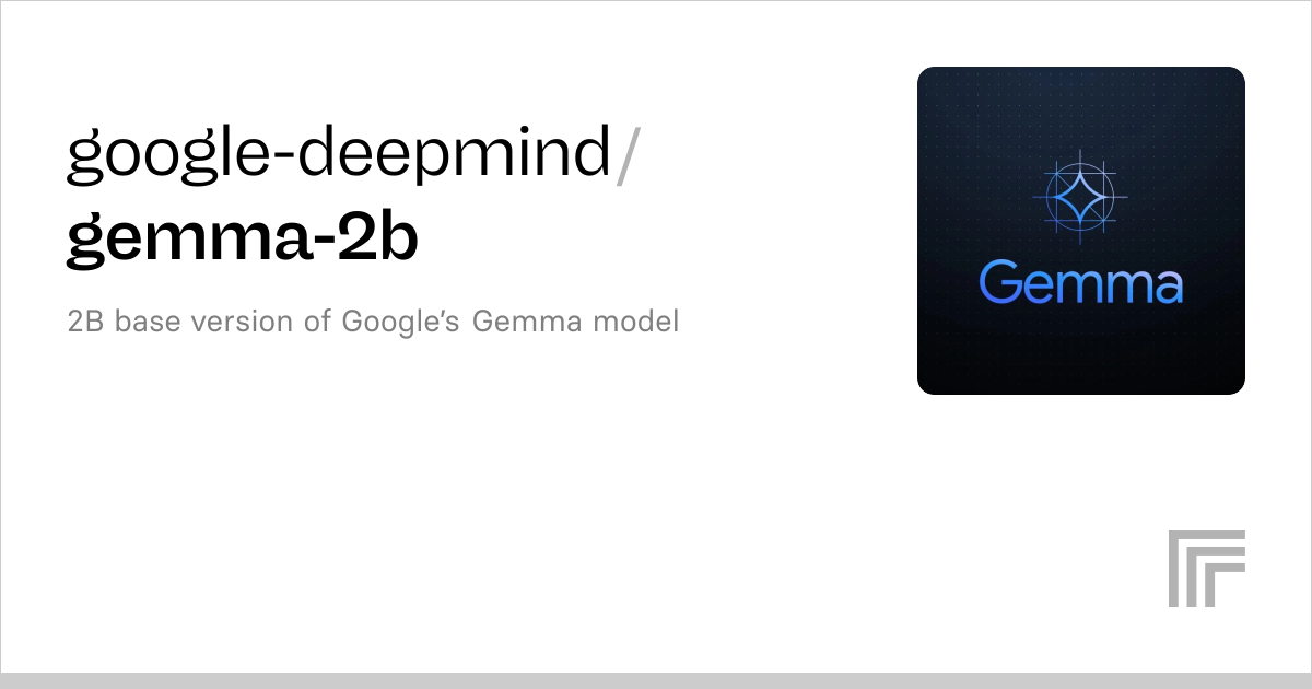 google-deepmind/gemma-2b | Run with an API on Replicate