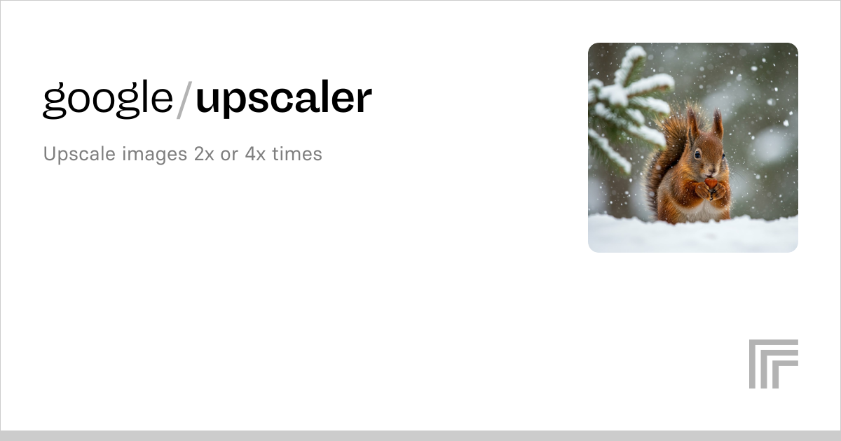 google/upscaler | Run with an API on Replicate