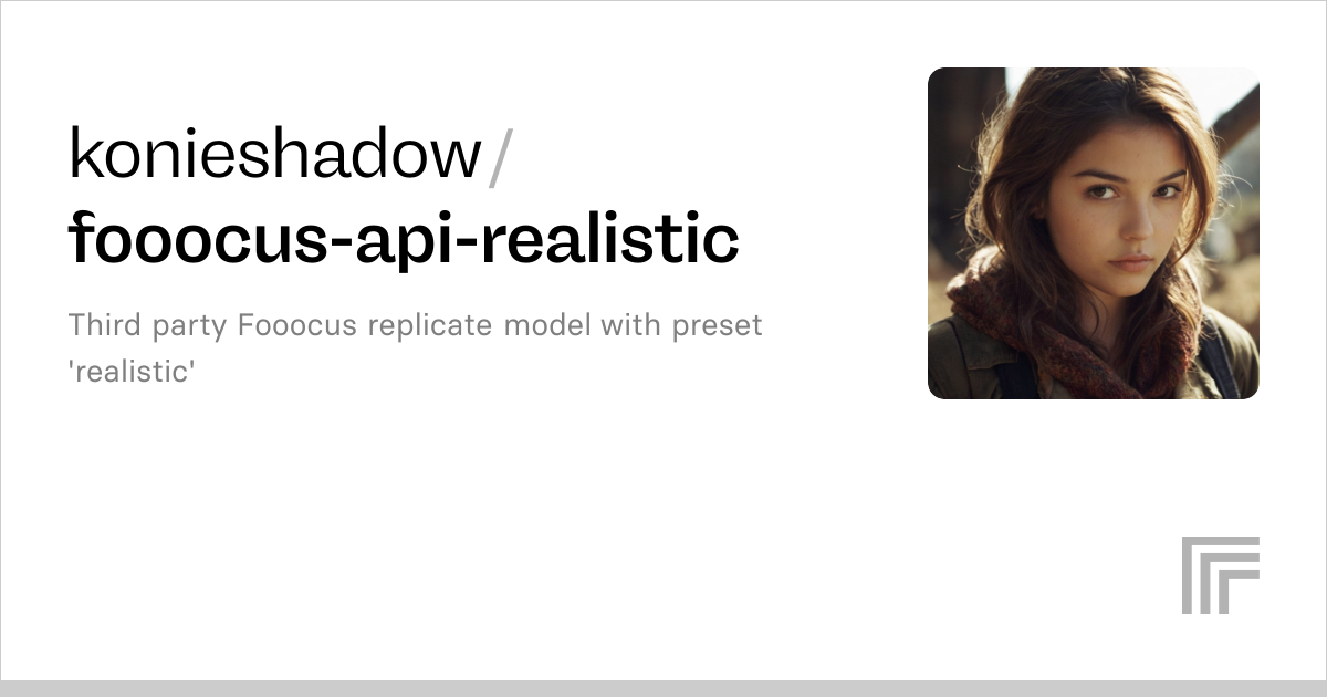 konieshadow/fooocus-api-realistic | Run with an API on Replicate