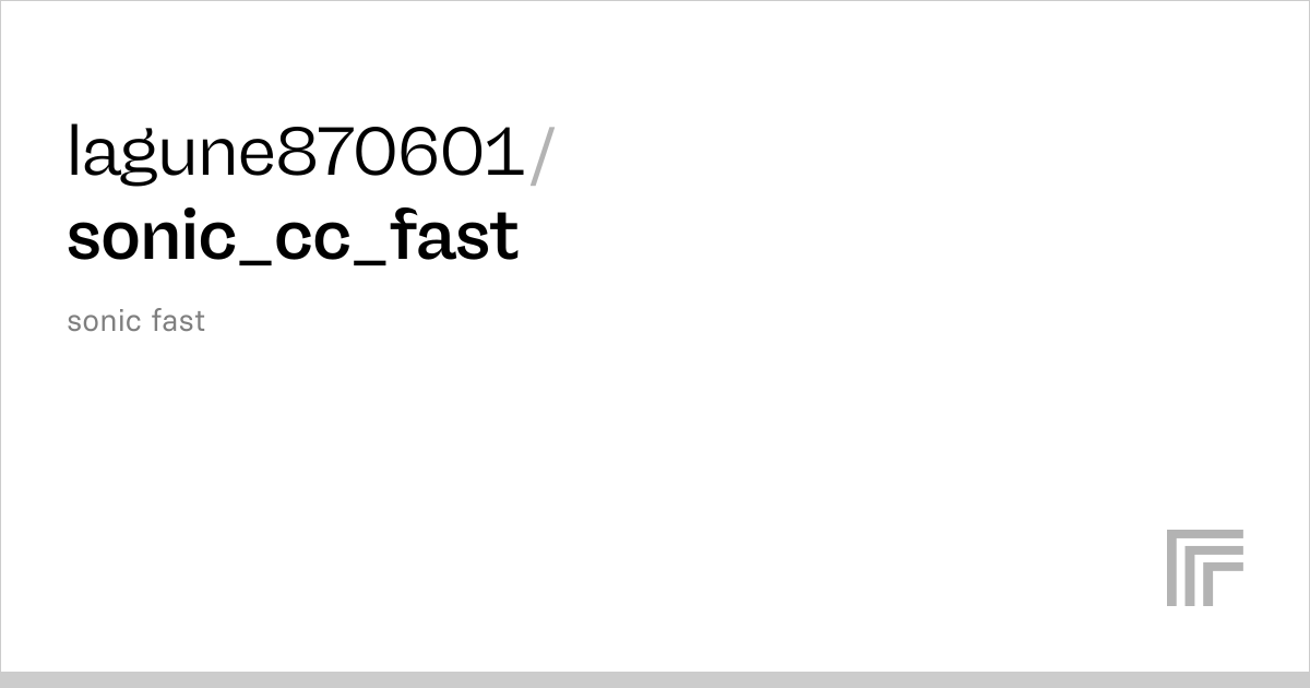 lagune870601/sonic_cc_fast | Run with an API on Replicate