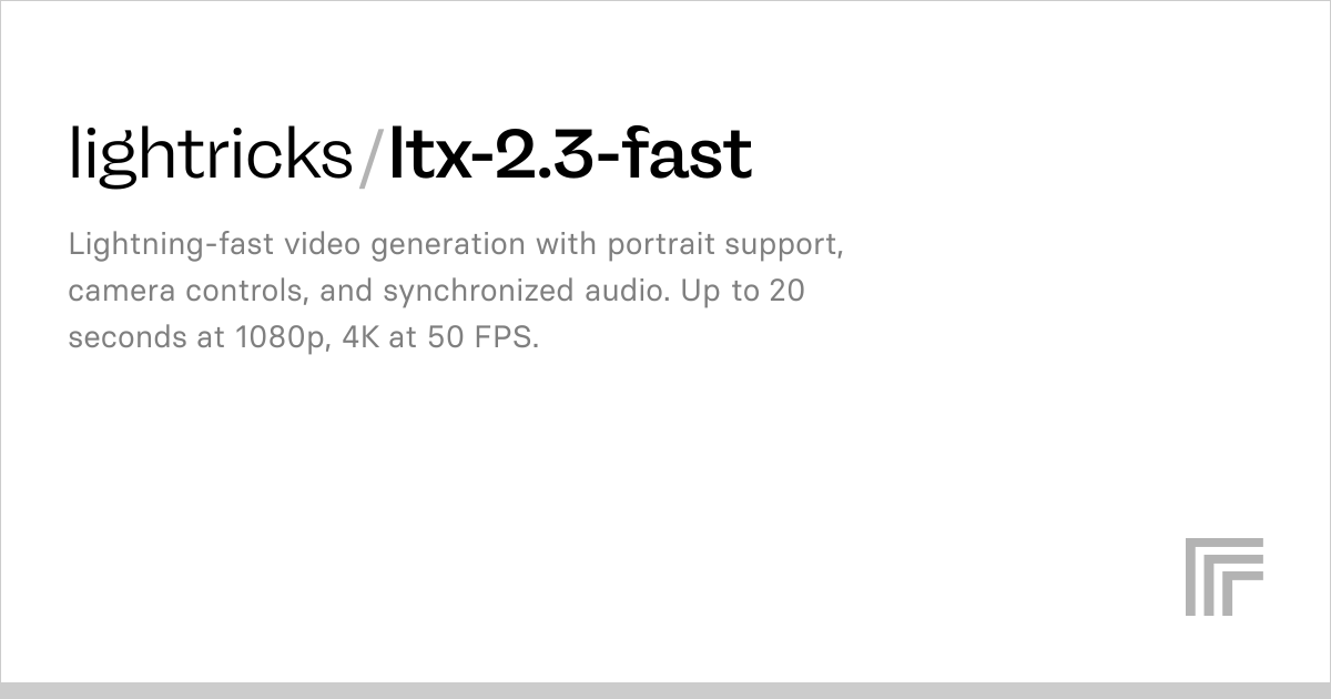 LTX 2.3 Fast – fast video generation with portrait support and audio