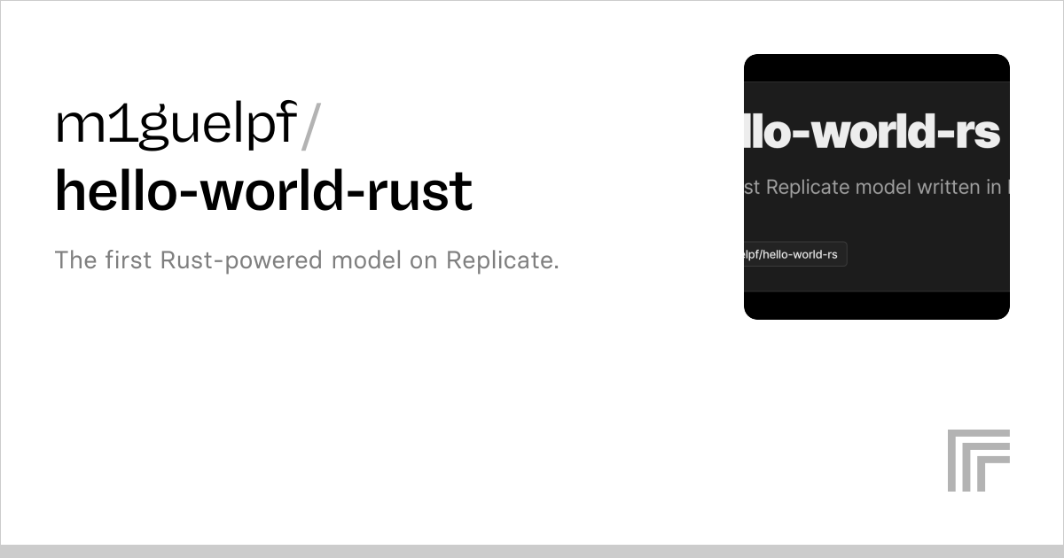 m1guelpf/hello-world-rust | Run with an API on Replicate