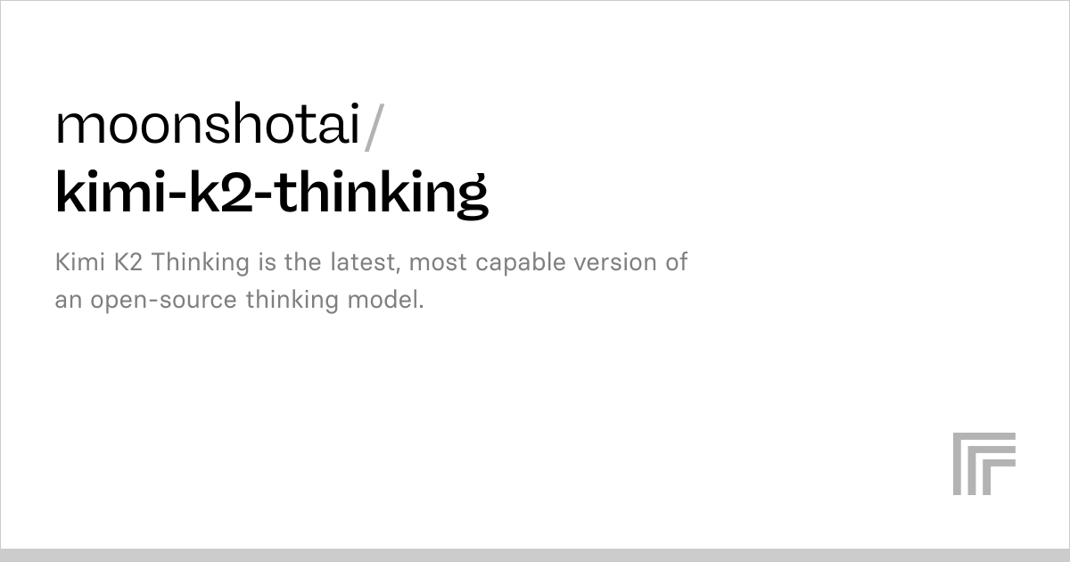 moonshotai/kimi-k2-thinking | Readme and Docs