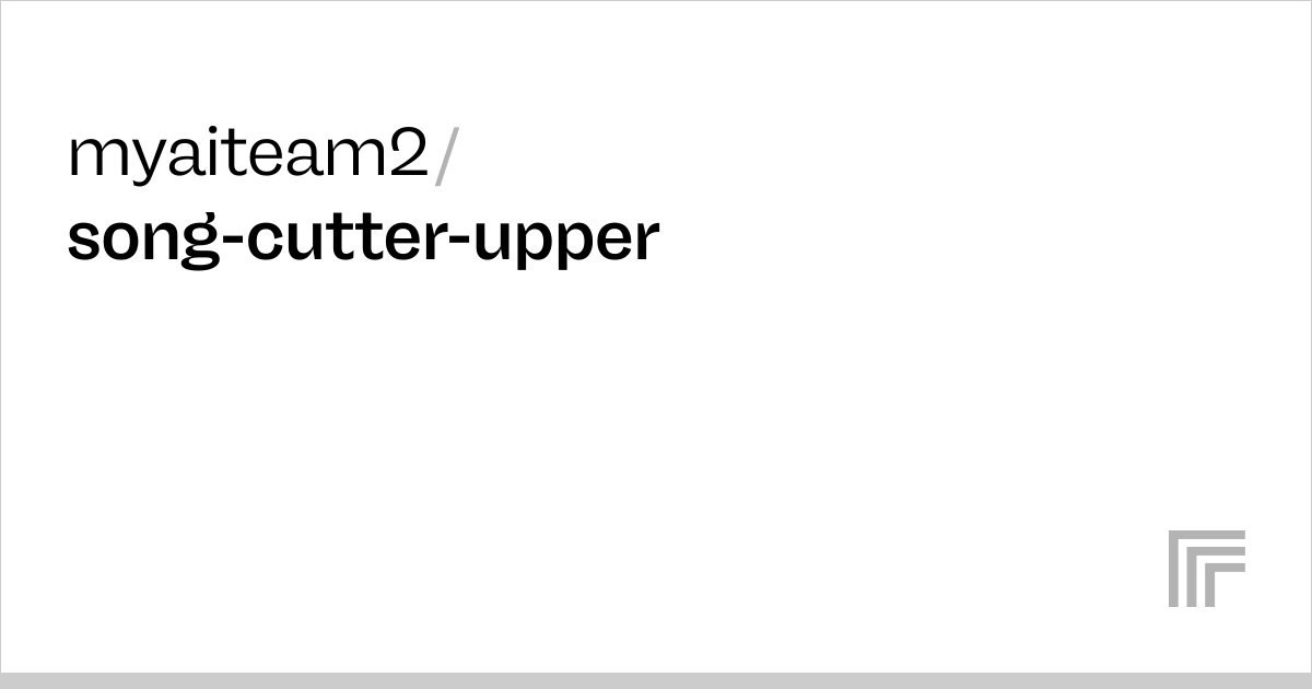 myaiteam2/song-cutter-upper | Run with an API on Replicate