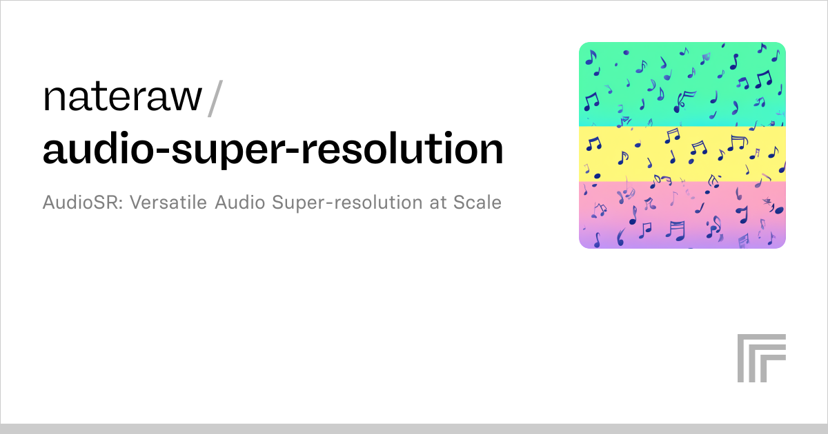 nateraw/audio-super-resolution | Run with an API on Replicate