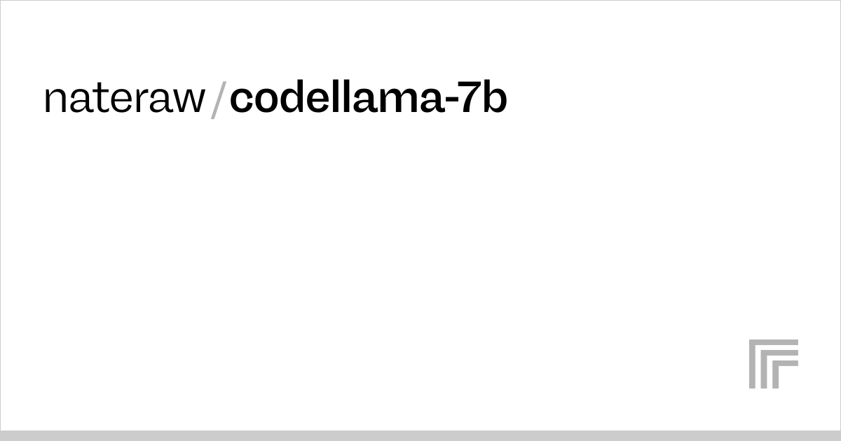 nateraw/codellama-7b | Run with an API on Replicate