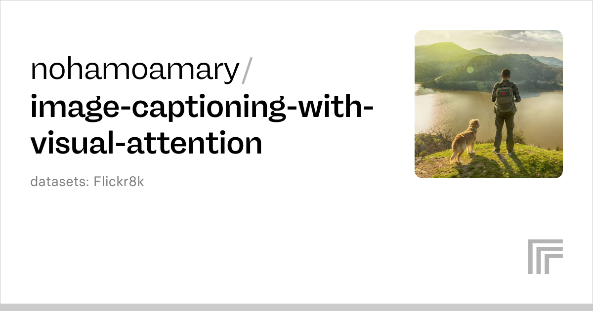 nohamoamary/image-captioning-with-visual-attention | Run with an API on ...