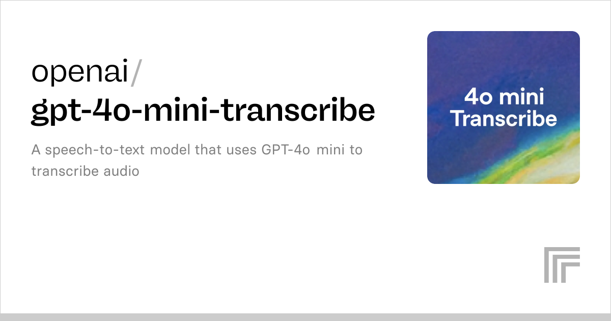 openai/gpt-4o-mini-transcribe | Run with an API on Replicate