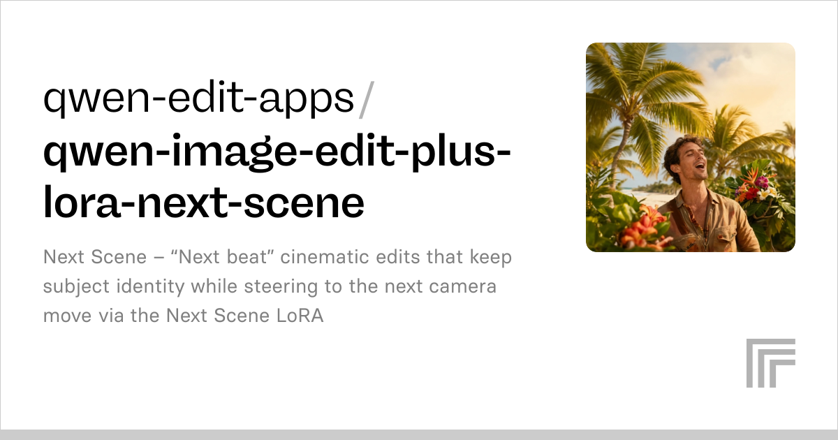 qwen-edit-apps/qwen-image-edit-plus-lora-next-scene | Run with an API on Replicate