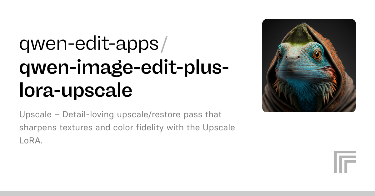 qwen-edit-apps/qwen-image-edit-plus-lora-upscale | Readme and Docs