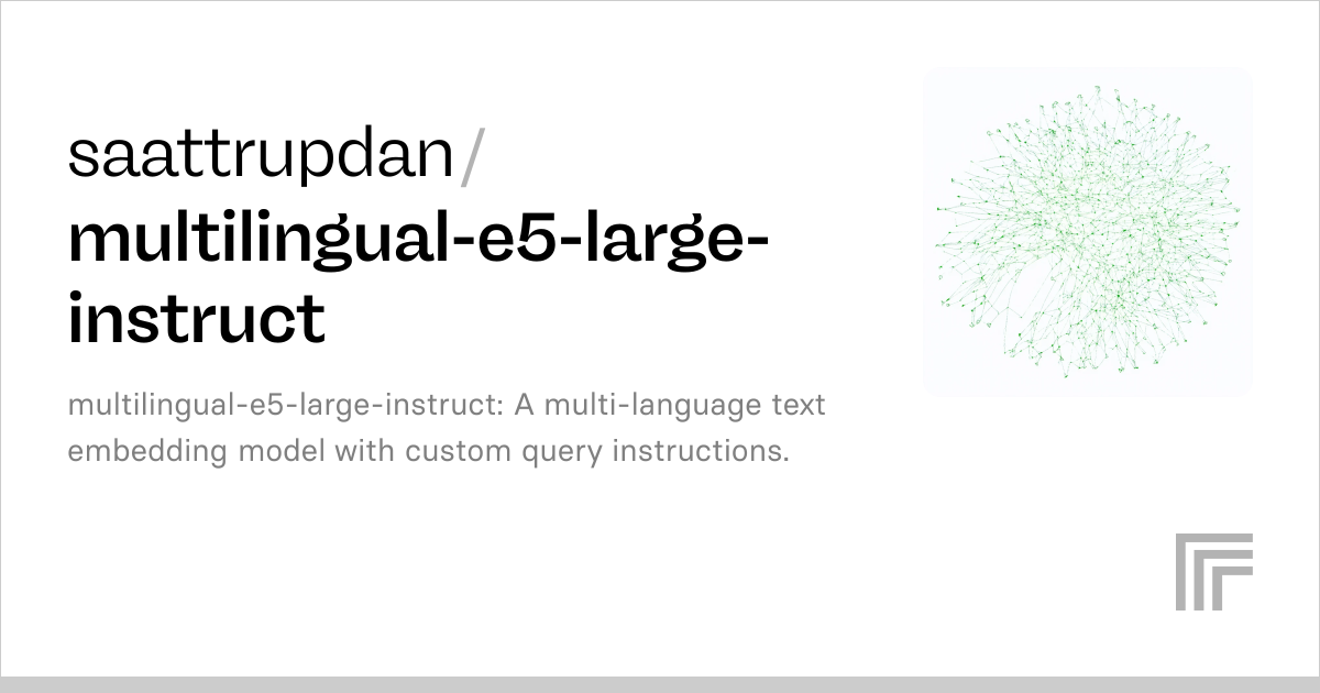 saattrupdan/multilingual-e5-large-instruct | Readme and Docs