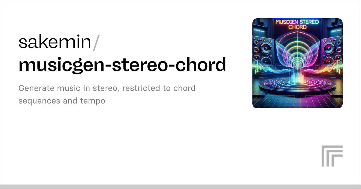 sakemin/musicgen-stereo-chord | Run with an API on Replicate