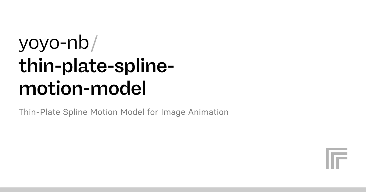 yoyo-nb/thin-plate-spline-motion-model | Run with an API on Replicate
