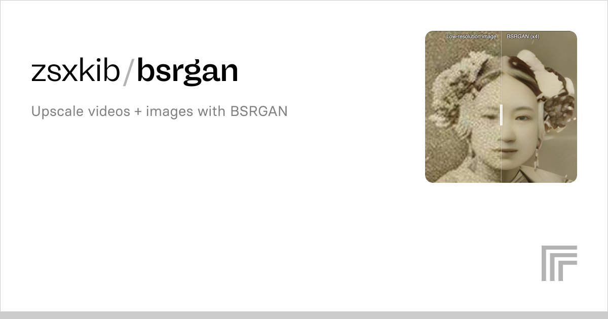 zsxkib/bsrgan | Run with an API on Replicate