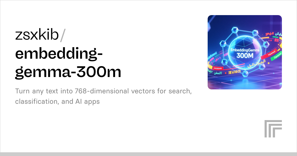 zsxkib/embedding-gemma-300m | Run with an API on Replicate