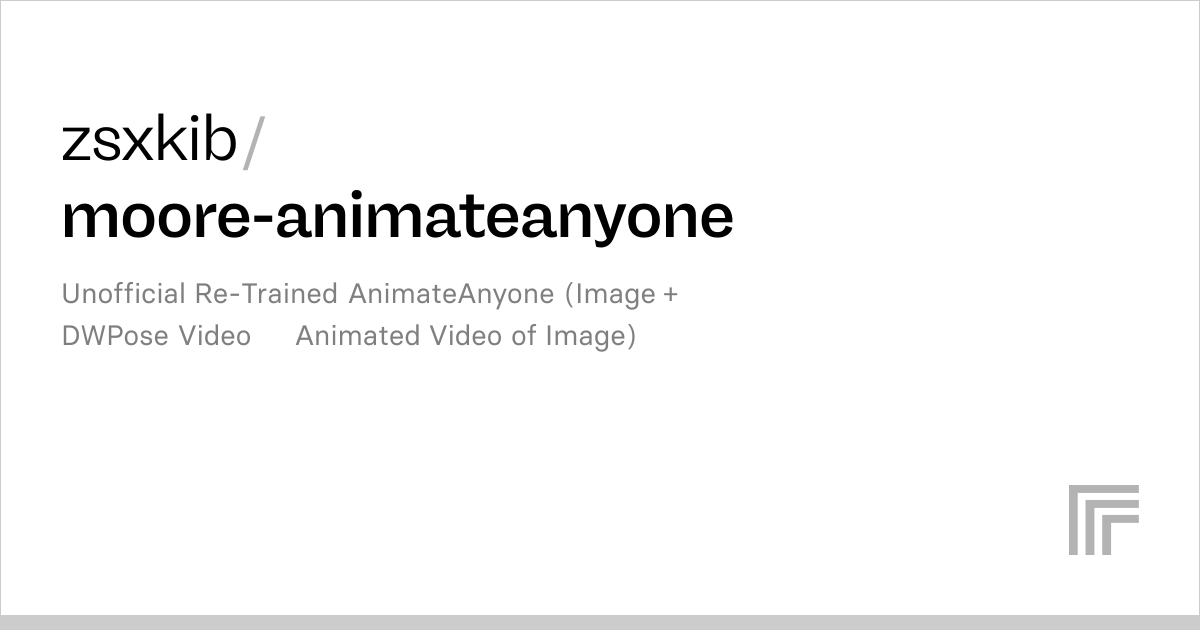 zsxkib/moore-animateanyone | Run with an API on Replicate